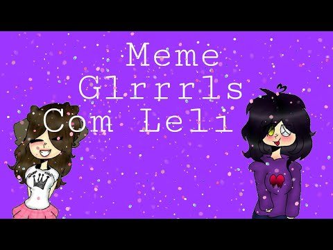 GRRRLS |meme collab com Leli Br| - YouTube