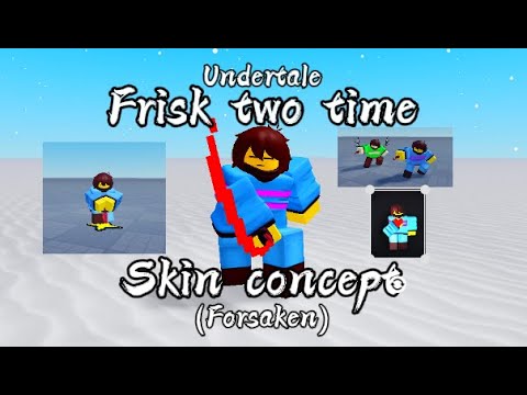 (Two time) Frisk skin concept Forsaken - YouTube
