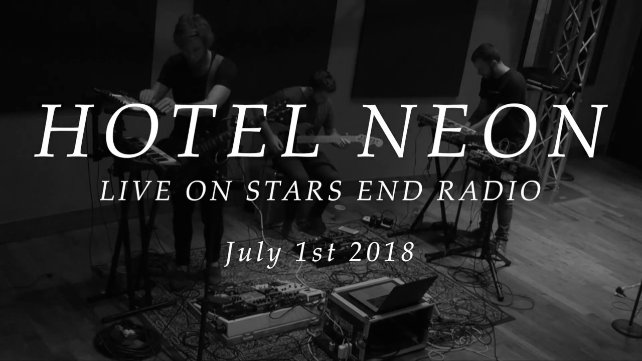 HOTEL NEON - Live on Stars End Radio July 1st 2018 - YouTube