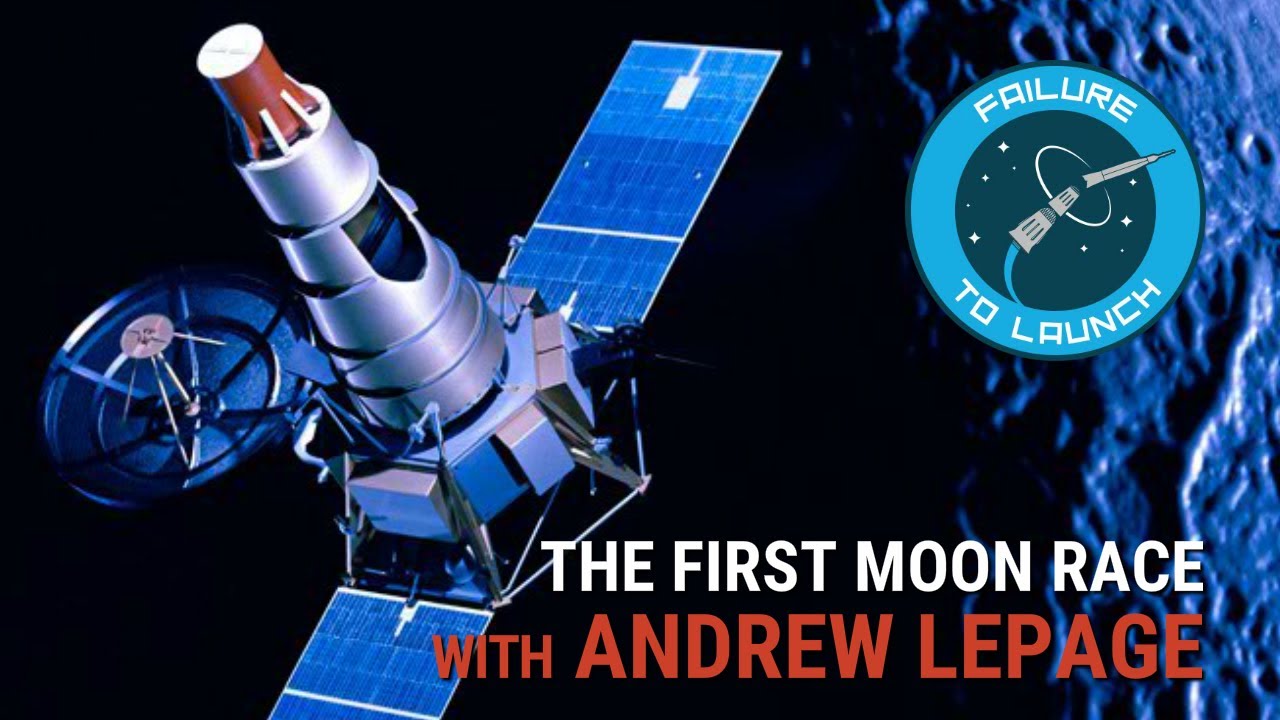 Failure To Launch | Episode 18: The First Moon Race (W. Andrew LePage ...
