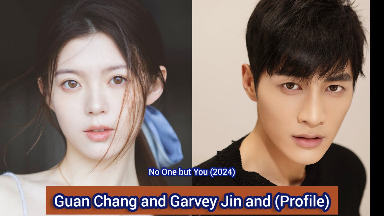 Garvey Jin and Guan Chang (No One but You) | Profile，Age，Birthplace ...