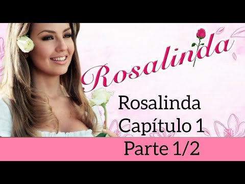 Rosalinda Capítulo 1- Parte 1/2