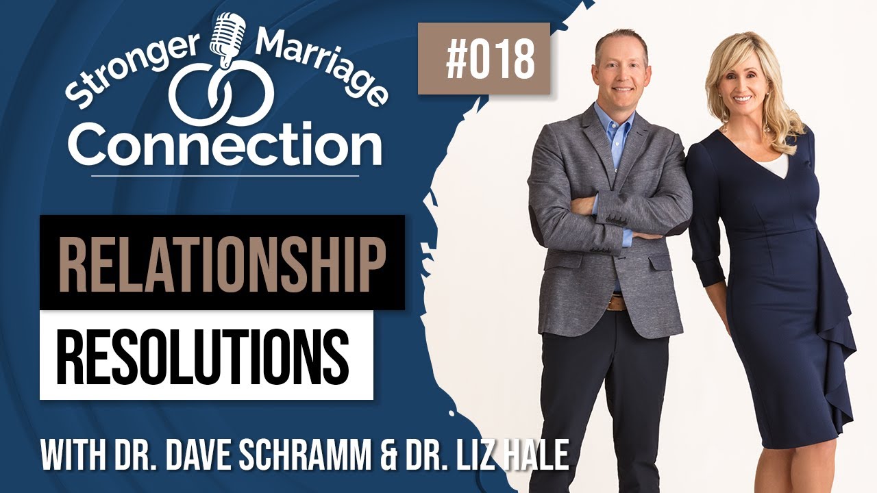 Relationship Resolutions | Dr. Dave Schramm & Dr. Liz Hale | #18 - YouTube