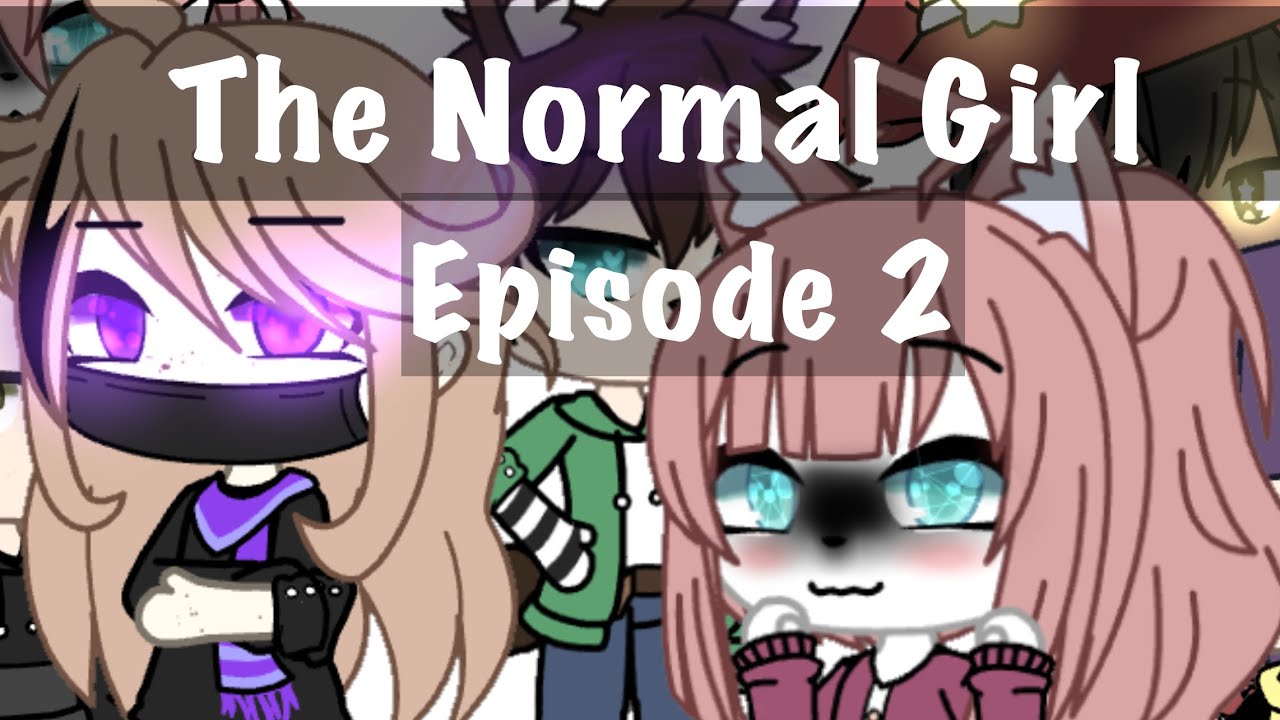 The Normal Girl | Episode 2 | Gacha Life Series - YouTube