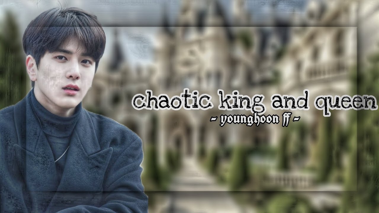 CHAOTIC KING AND QUEEN || YOUNGHOON FF || ONESHOT - YouTube