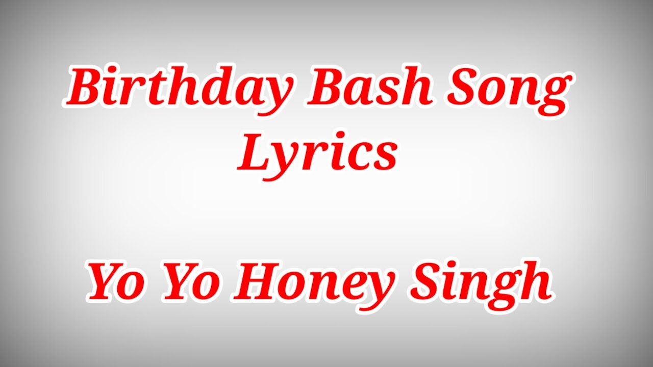 Birthday Bash Song Lyrics - Yo Yo Honey Singh - YouTube