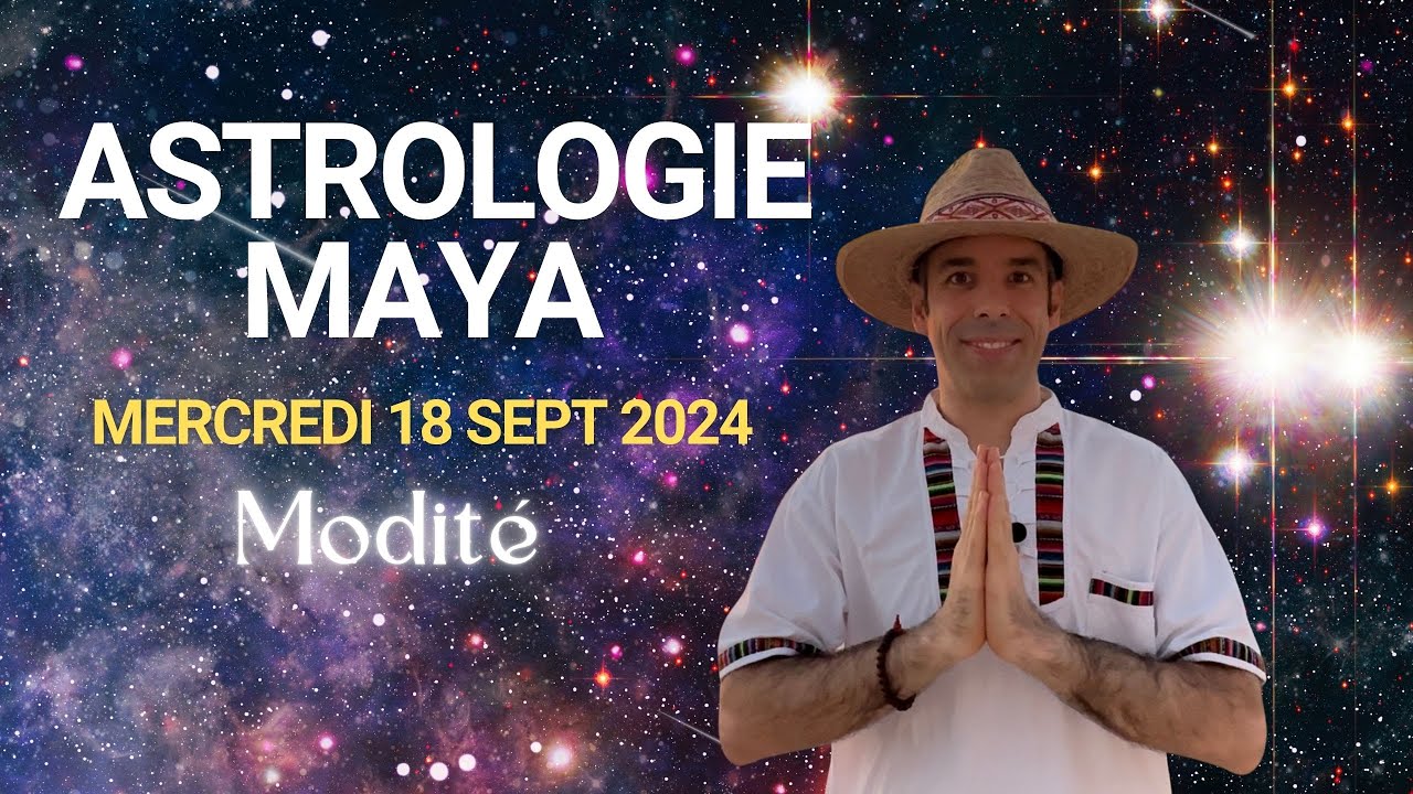 Horoscope Maya et astrologie 18 Septembre 2024 - YouTube