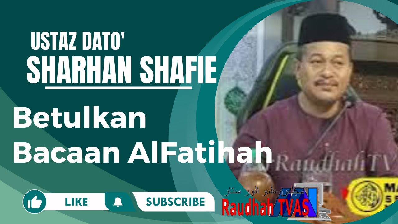 Ustaz Dato' Sharhan Shafie - Betulkan Bacaan AlFattihah @VClip Kuliah ...