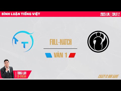 [Bình luận tiếng Việt] TT vs IG | Ván 1 | LPL 2025 Split 2 Rumble Stage Tuần 2 Ngày 6 - YouTube