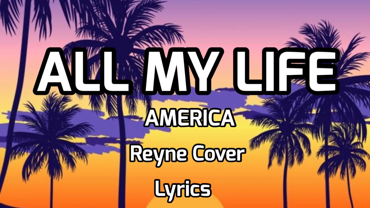 ALL MY LIFE- Reyne Cover, Lyrics - YouTube