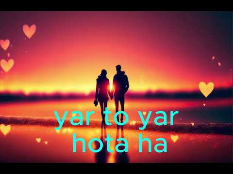 yar to yar hota ha best song