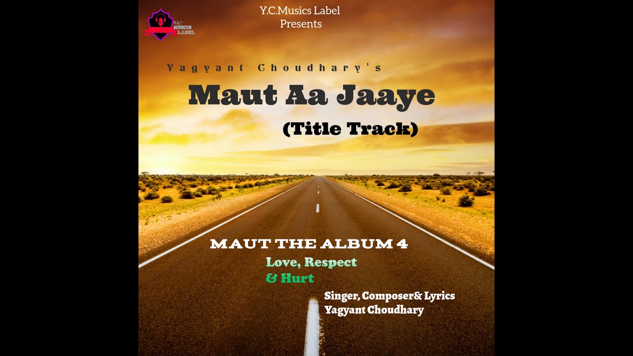 Maut Aa Jaaye |Yagyant Choudhary |Y.C.Musics Label |Maut the album 4 ...
