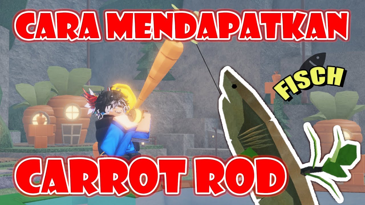 cara mendapatkan carrot rod fisch roblox - YouTube