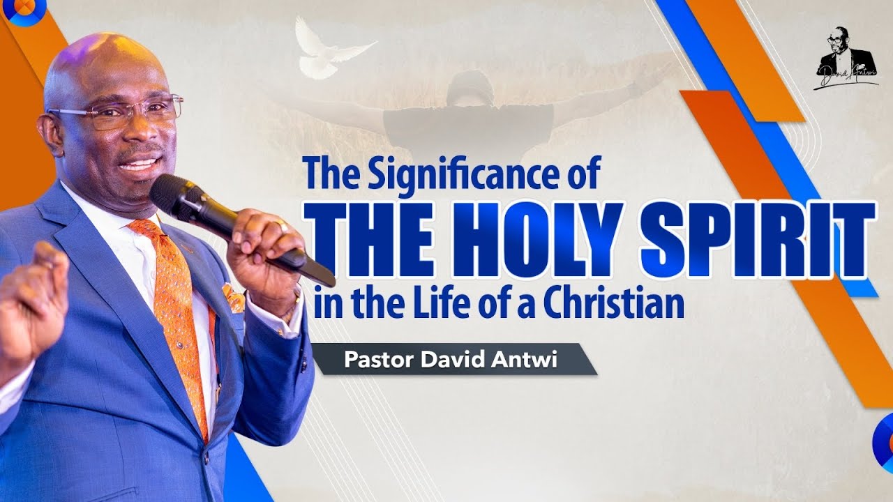 The Significance Of The Holy Spirit In The Life Of A Christian | David ...