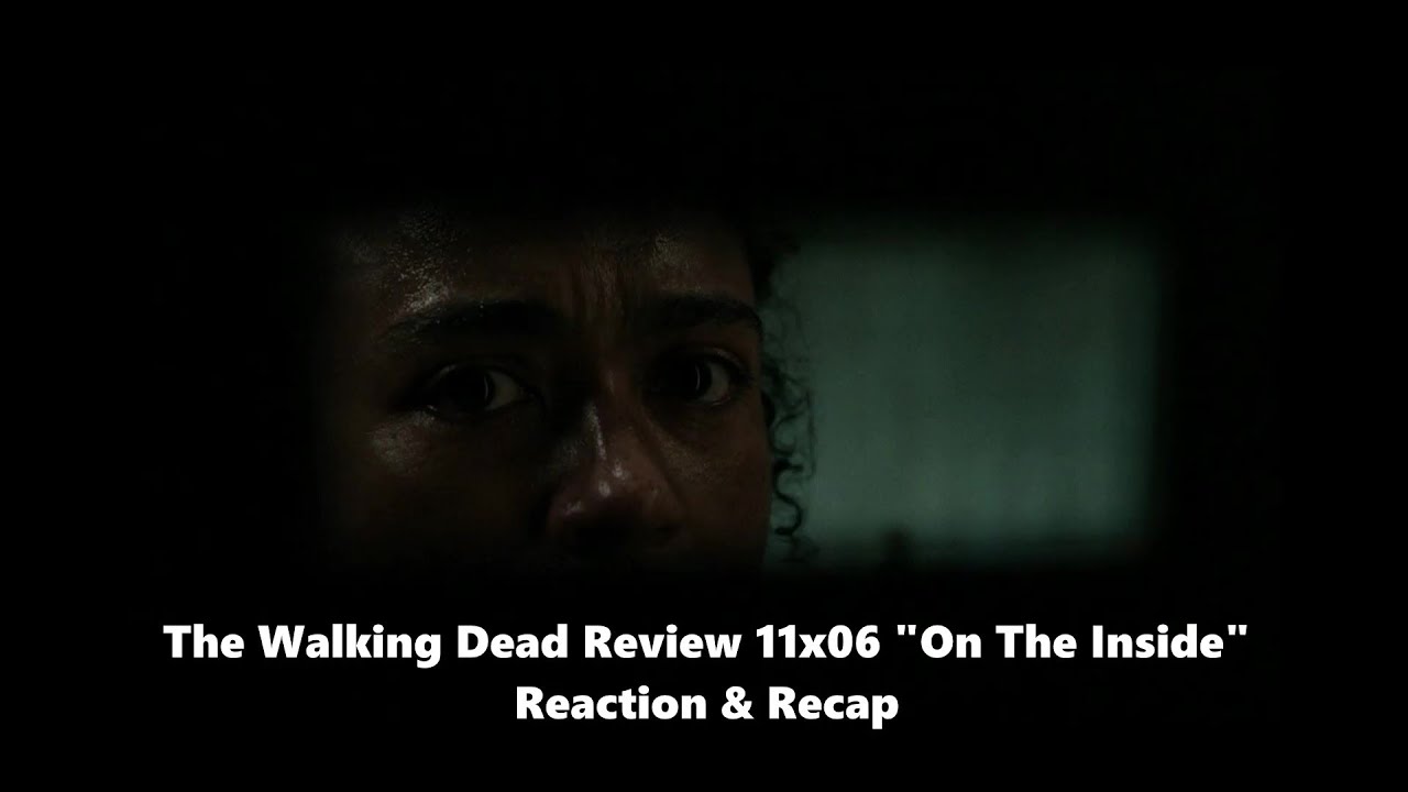 The Walking Dead Review 11x06 "On The Inside" Reaction & Recap - YouTube
