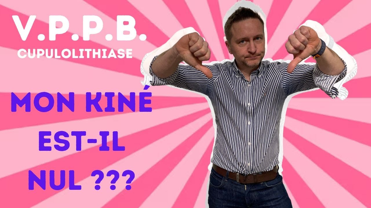 VPPB cupulolithiase/canalolithiase. Mon kiné vestibulaire est-il nul ...