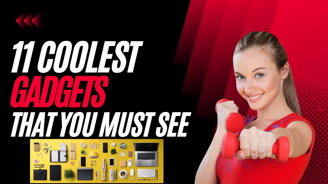 11 COOLEST GADGETS THAT YOU MUST SEE ll - YouTube