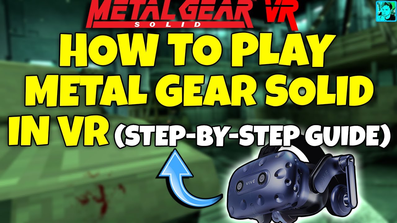 HOW TO PLAY THE METAL GEAR SOLID VR MOD (STEP-BY-STEP GUIDE) - YouTube