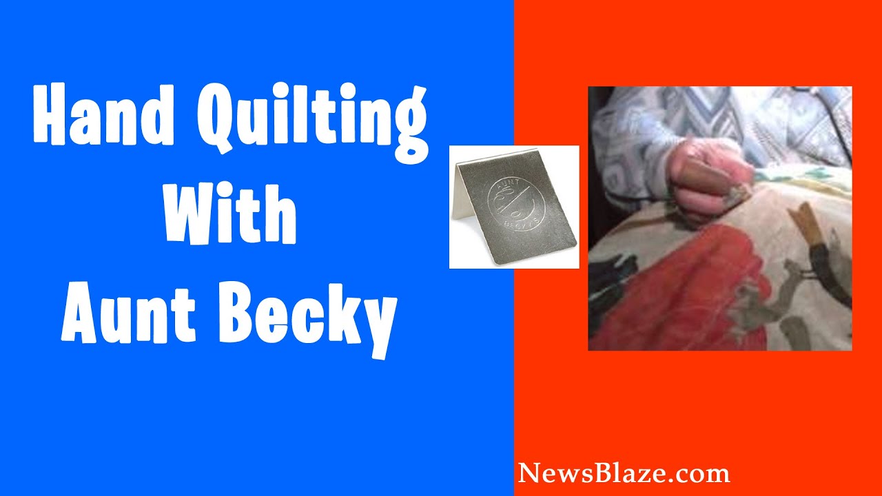 Aunt Becky The Hand Quilter's Friend - YouTube