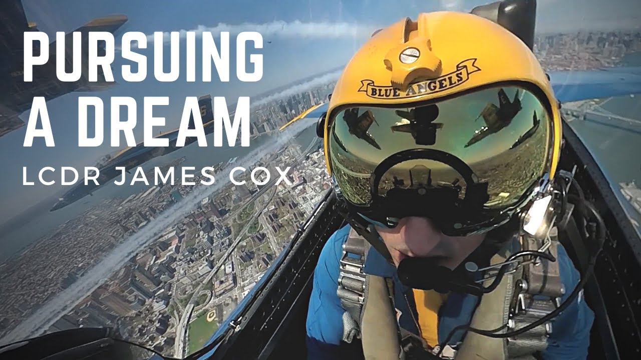 Blue Angels Pilot: LCDR James Cox - Pursuing a Dream - YouTube