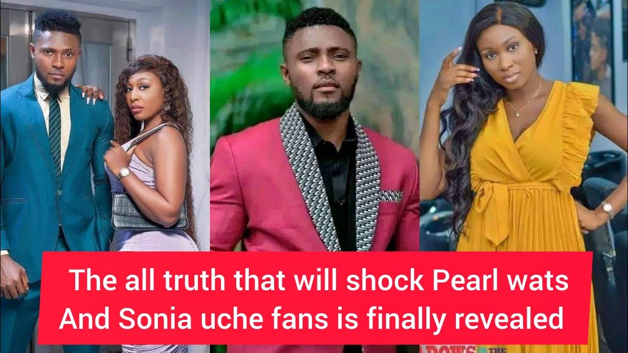 the all truth that will shock Pearl wats and Sonia uche fans is finally revealed - YouTube