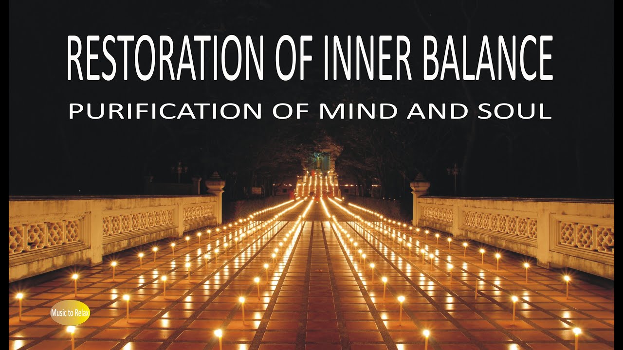 RESTORATION OF INNER BALANCE, PURIFICATION OF MIND AND SOUL, MEDITATION ...