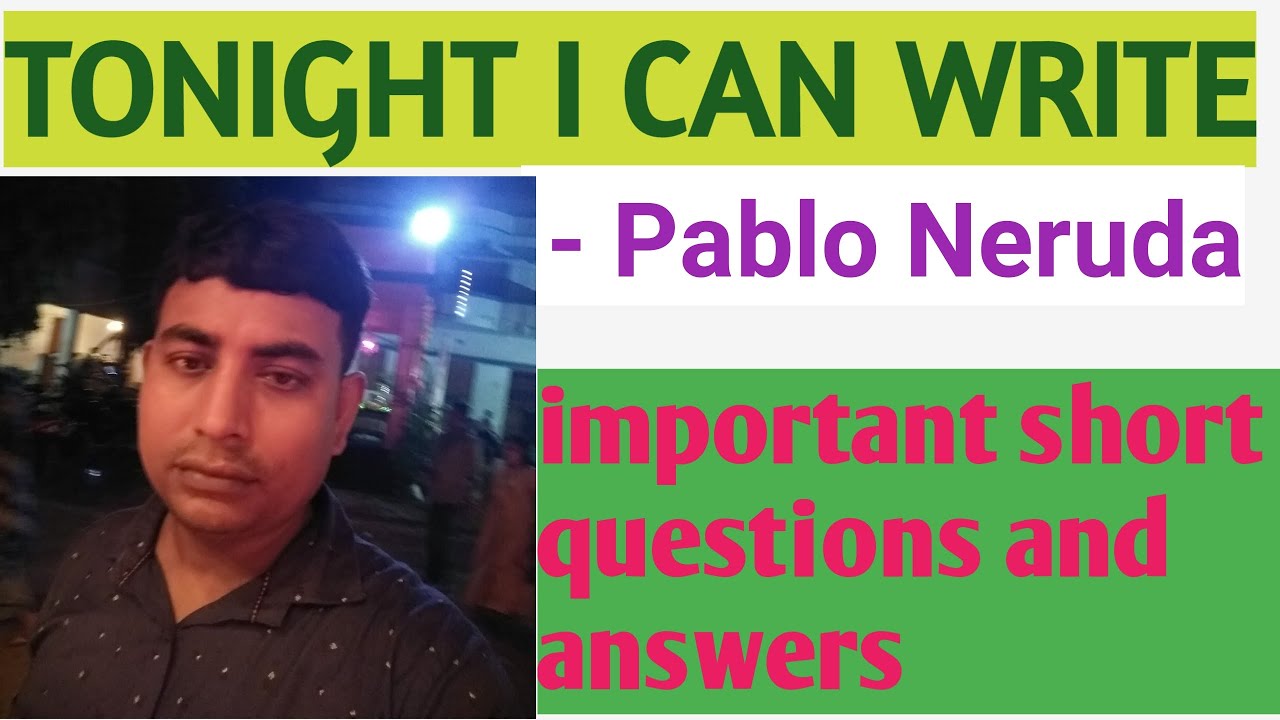 Tonight I can write by Pablo Neruda . short questions on Tonight I can ...