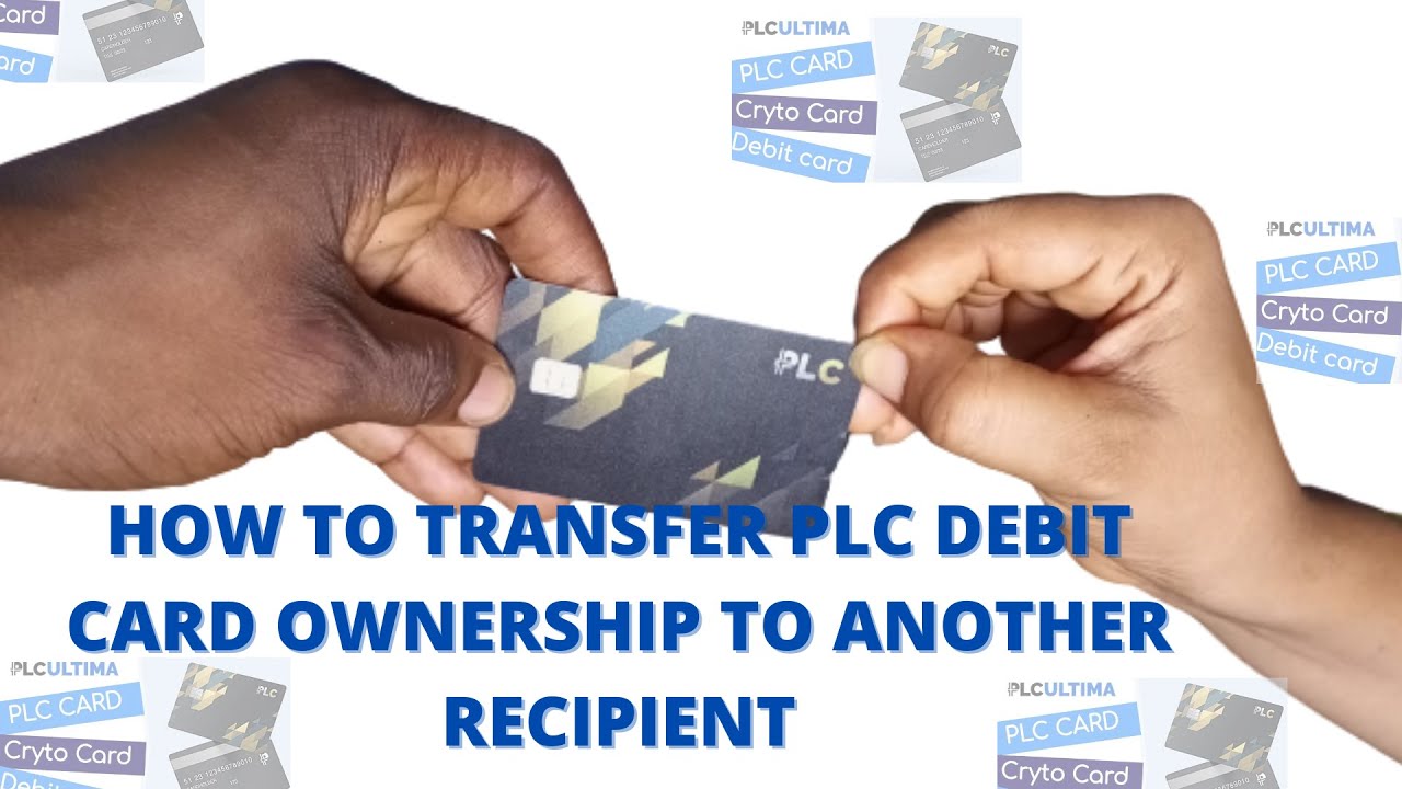 How To Transfer Your PLC Debit Card Ownership To Another Recipient ...
