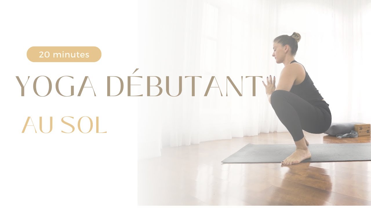 YOGA DÉBUTANT AU SOL - YouTube