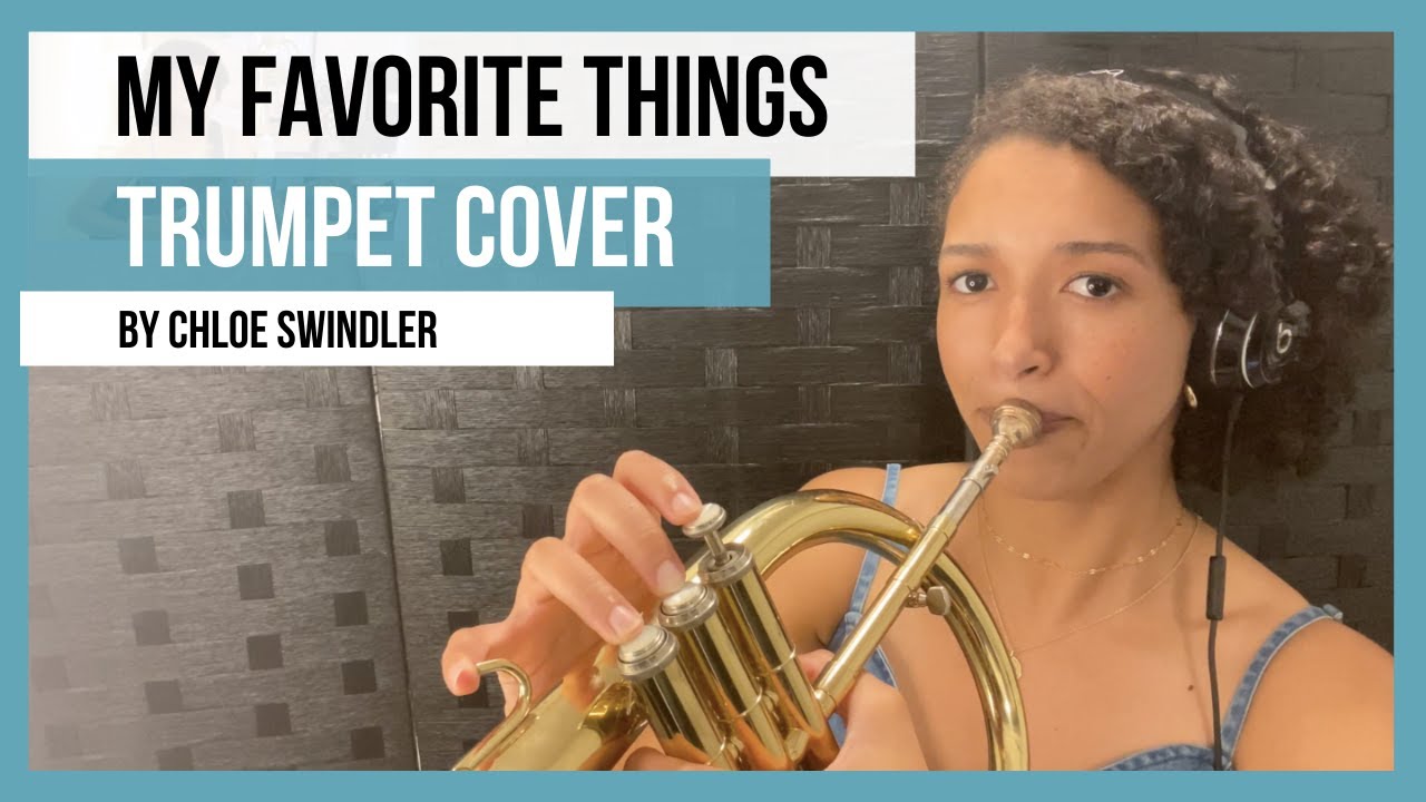 My Favorite Things | Chloe Swindler, trumpet - YouTube Music