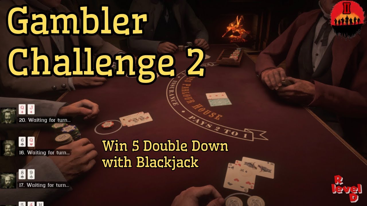 Gambler Challenge 2: Win 5 Double Down with Blackjack. #RDR2 #Story # ...