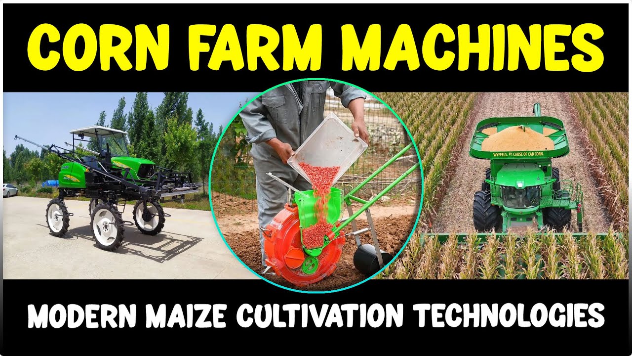 Amazing Corn Farming Machines, Tools and Equipments | Maize Farming ...