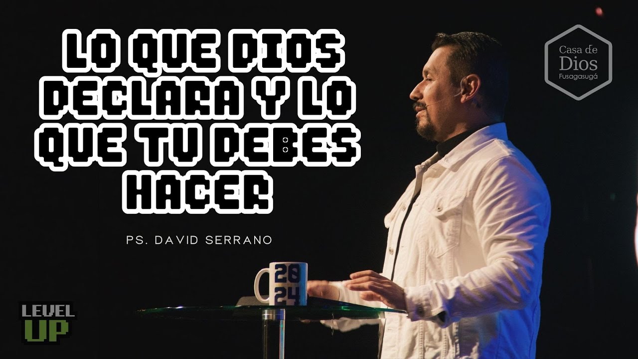 Lo que Dios declara y lo que tu debes hacer - Pr. David Serrano - YouTube