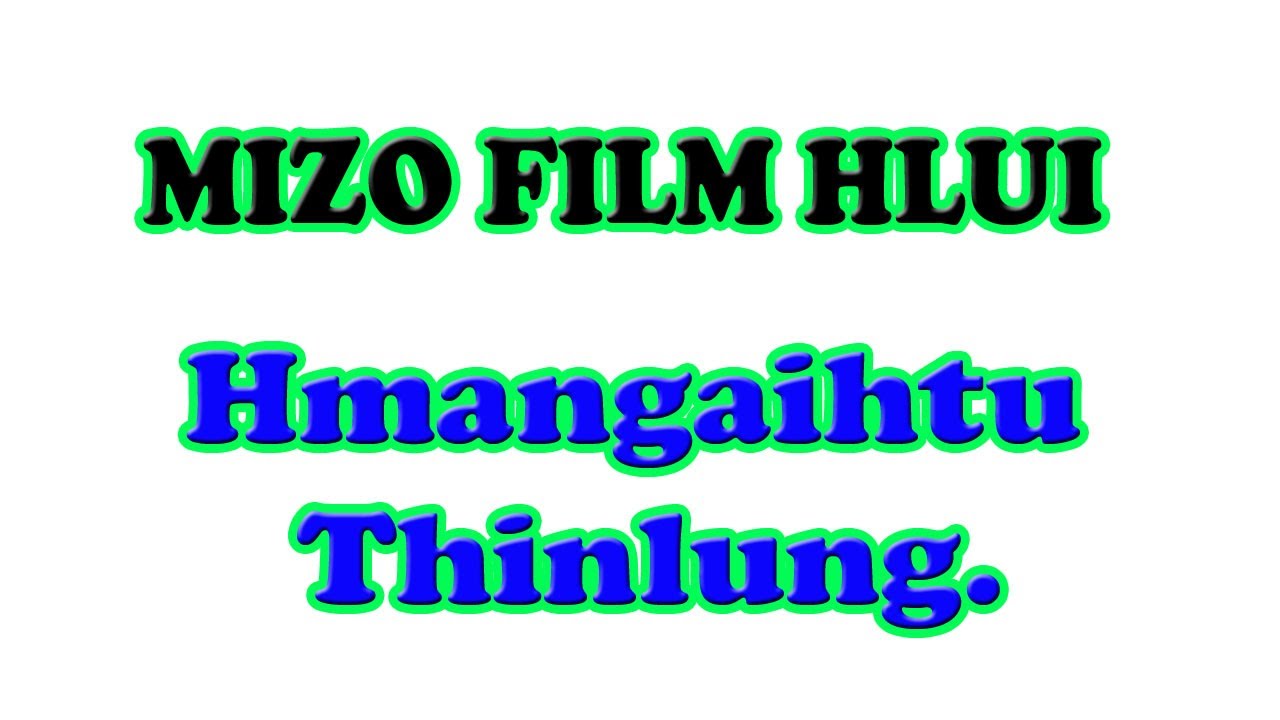 Mizo Film Hlui - Hmangaihtu Thinlung Reupload 2024 - YouTube