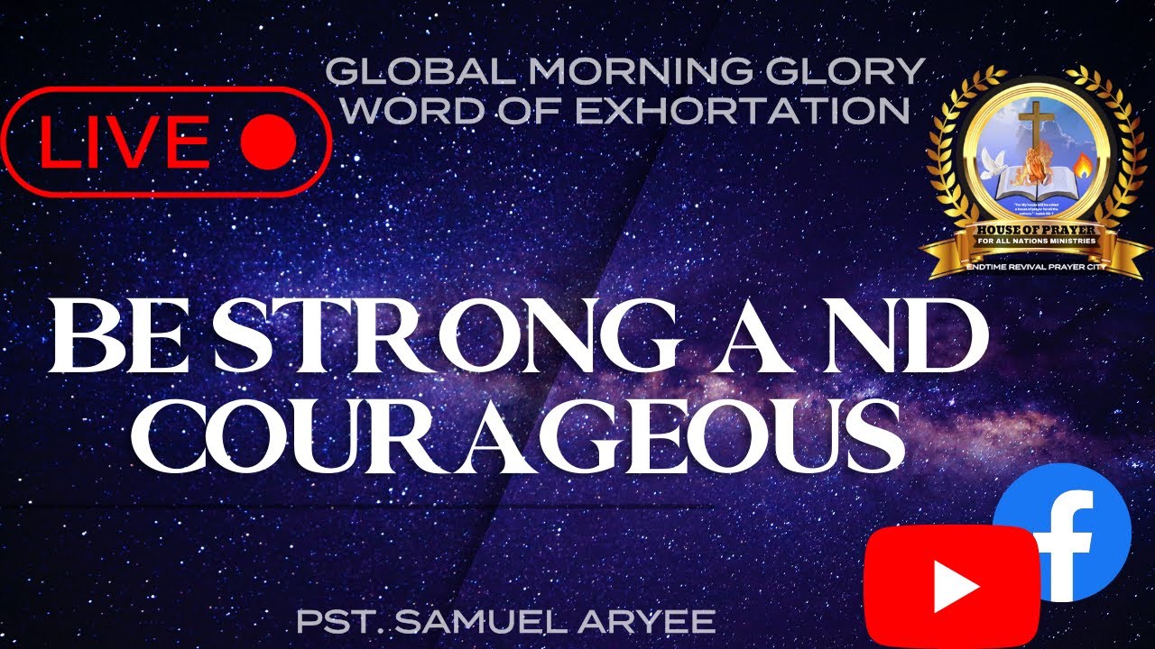 BE STRONG AND COURAGEOUS | PS SAMUEL ARYEE - YouTube
