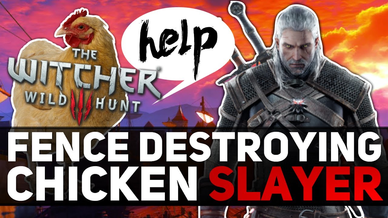 Geralt the Fence Destroying Chicken Slayer (The Witcher 3: Wild Hunt ...