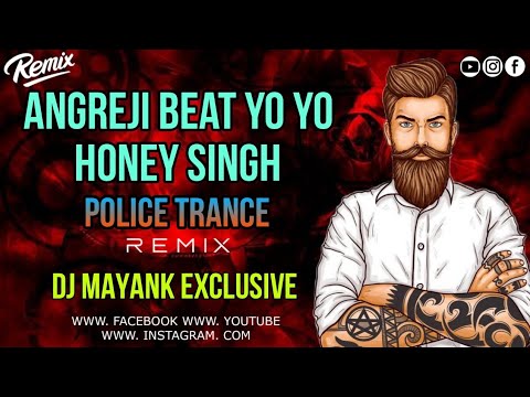 ANGREJI BEAT | YO YO HONEY SINGH | 150 BPM X POLICE TRANCE REMIX | DJ ...