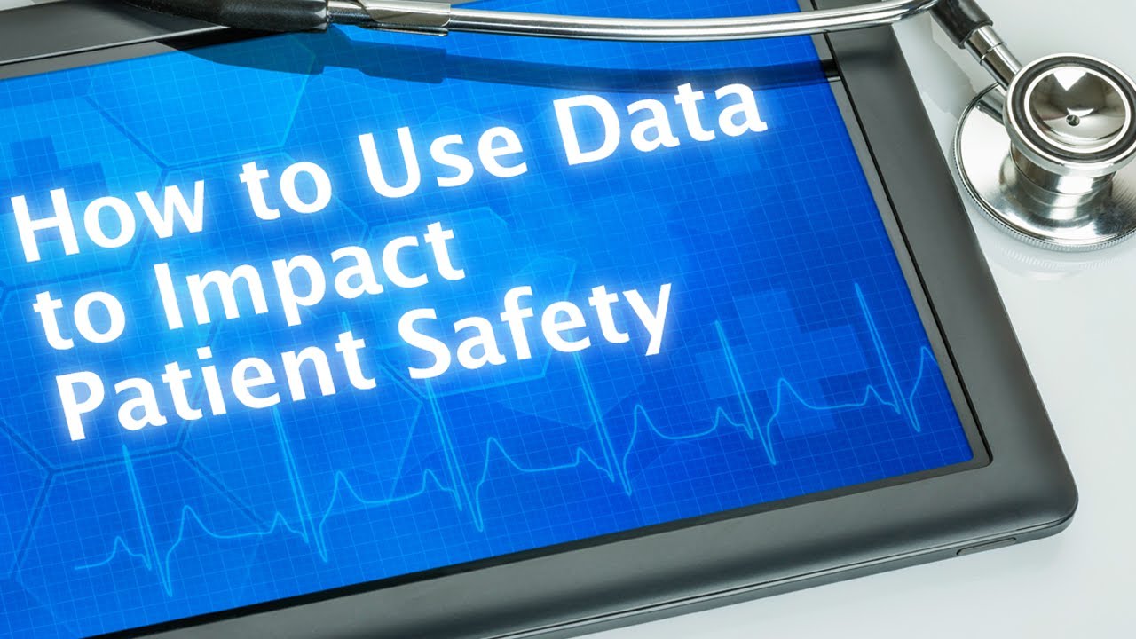 How to Use Data to Impact Patient Safety - YouTube