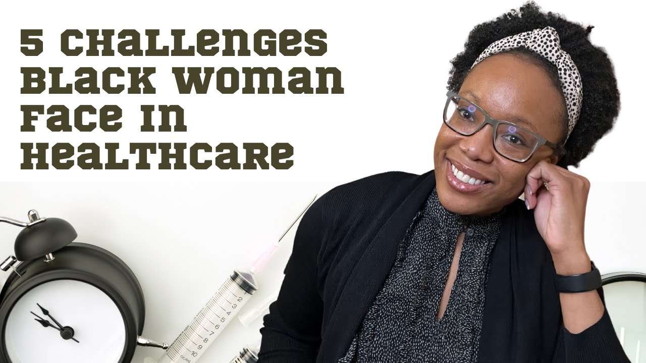 5 Challenges Black Women Face in Healthcare - YouTube