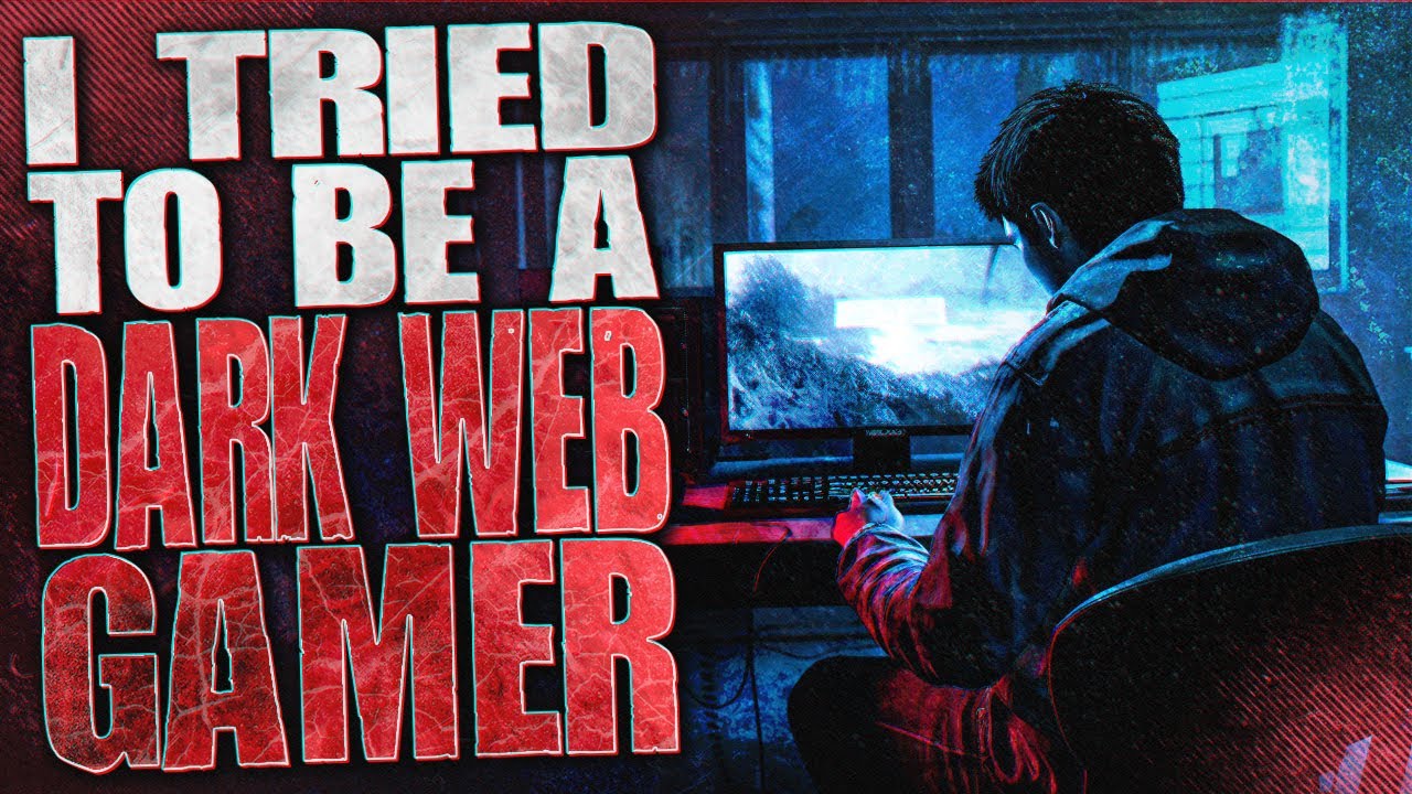 I Tried To Be A Dark Web Gamer. Two Games Was All It Took To Take Me ...