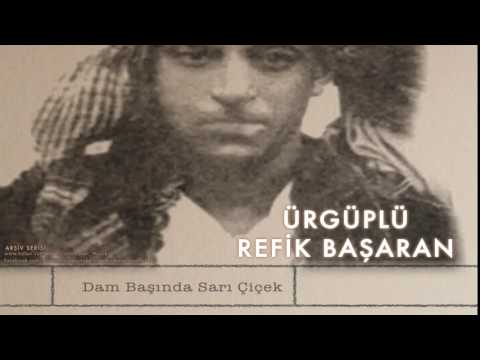 Ürgüplü Refik Başaran - Dam Başında Sarı Çiçek [ Şen Olasın Ürgüp © 2001 Kalan Müzik ]