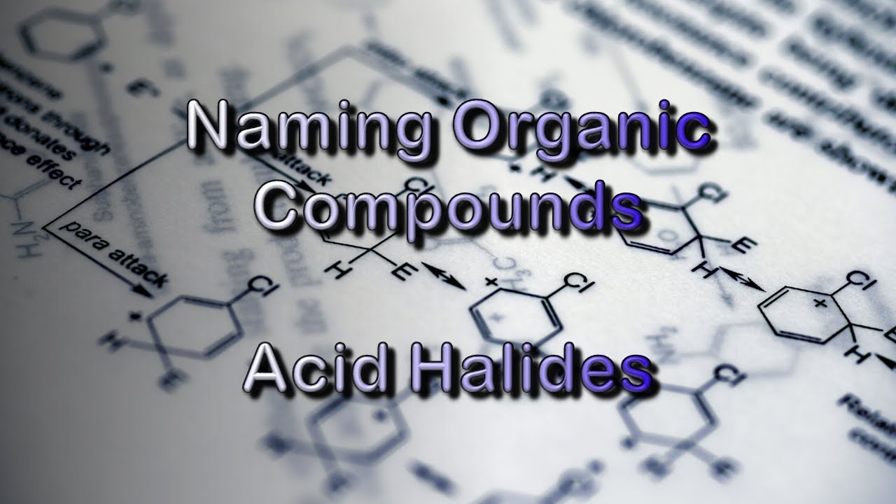 Naming Organic Compounds - Acid Halides - YouTube