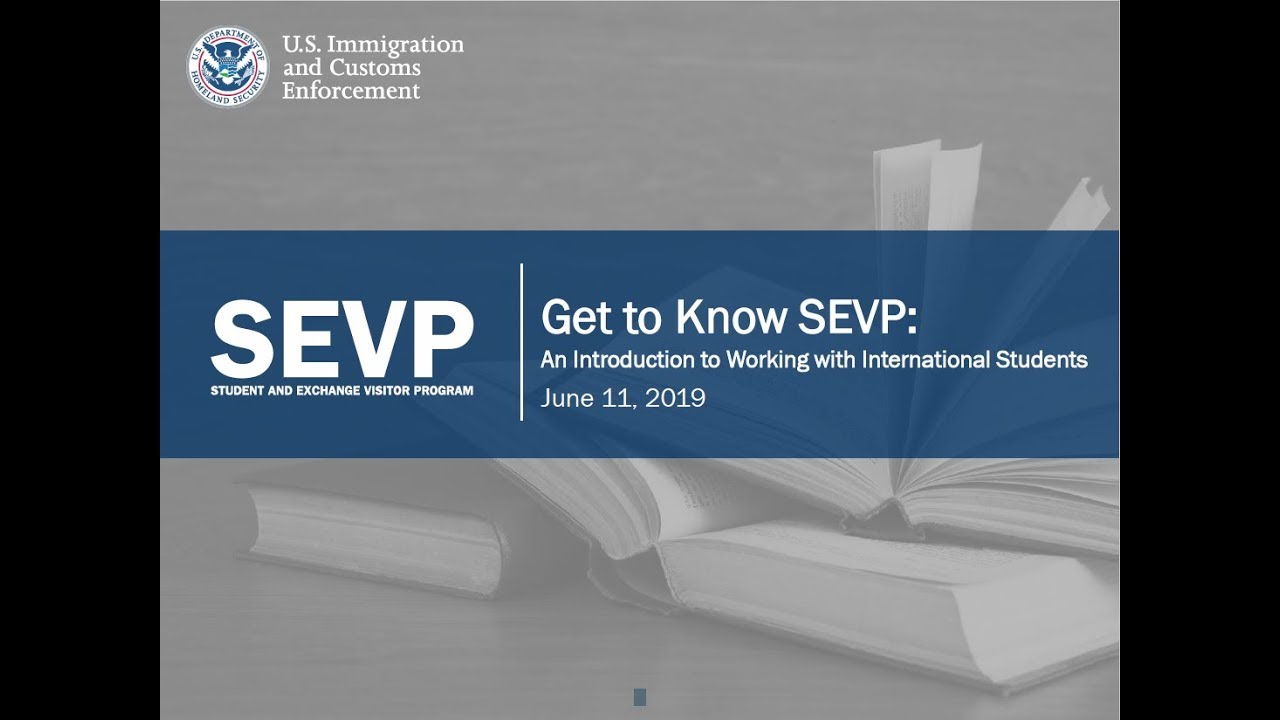 Get to Know SEVP: An Introduction to Working with International ...