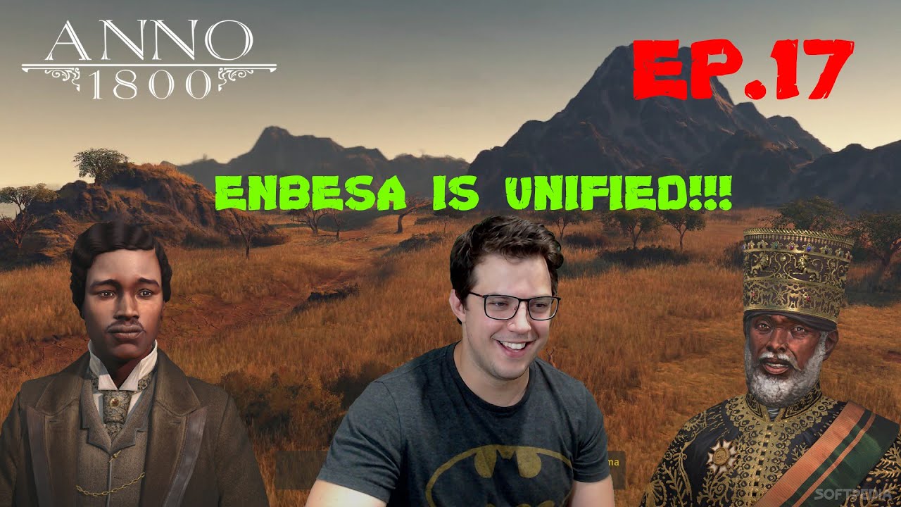 EP.17 - ENBESA IS UNIFIED!!! - ANNO 1800 - FULL PLAYTHROUGH - ALL DLC ...