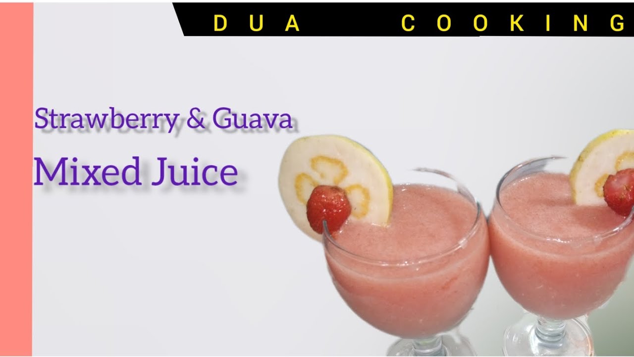 Strawberry & Guava mixed Juice by DUA COOKING PASSION - YouTube