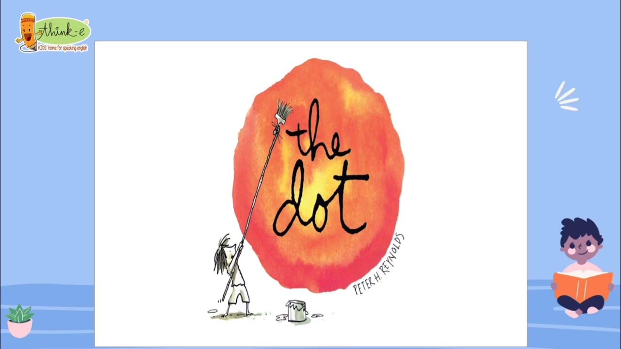 Reading Comprehension "The Dot" by Peter H Reynolds (For Age 7-10 ...