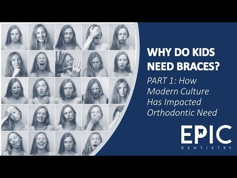 Why Do Kids Need Braces? How Modern Culture Has Impacted Orthodontic ...