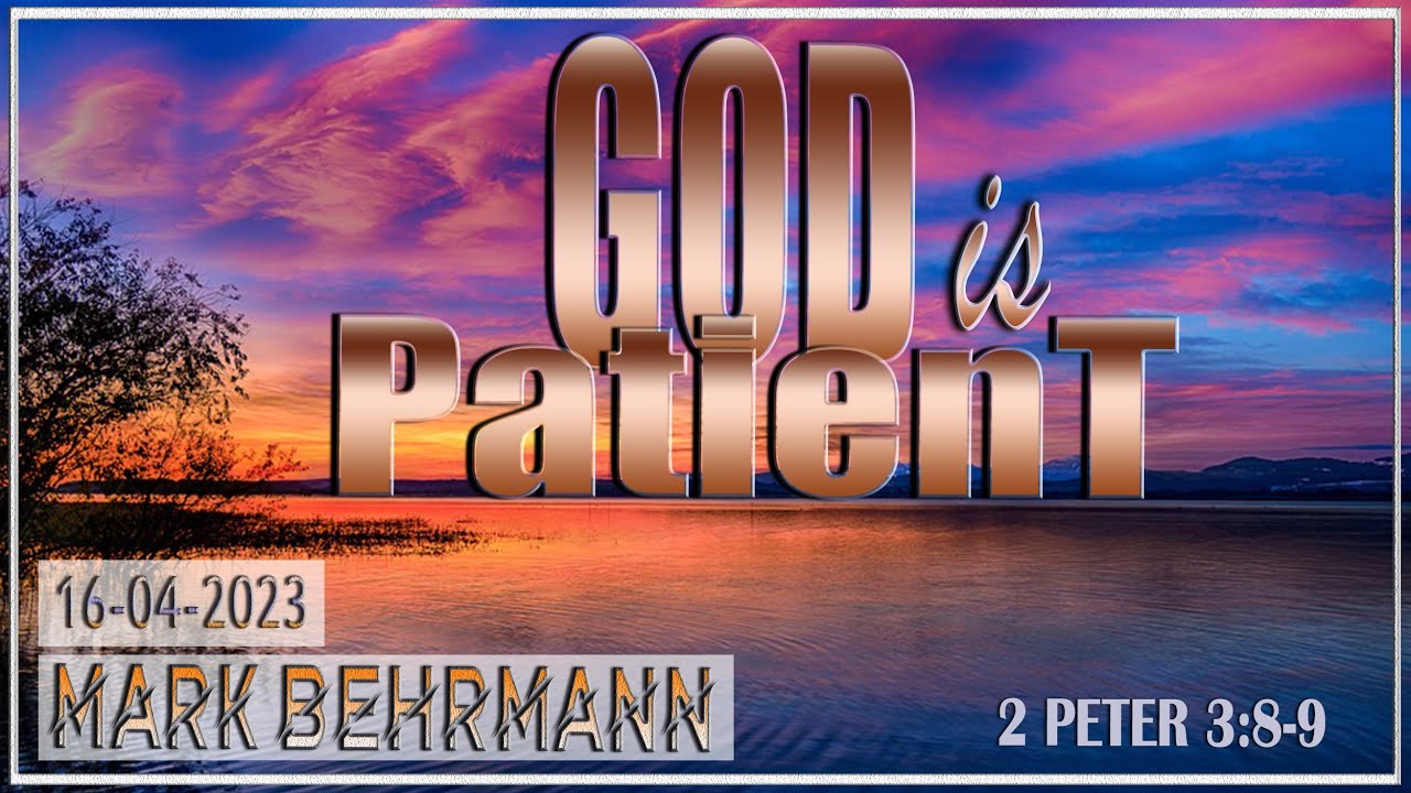 GOD IS PATIENT BY MARK BERHMAAN (THICKET Road CHURCH OF CHRIST) 16-04 ...