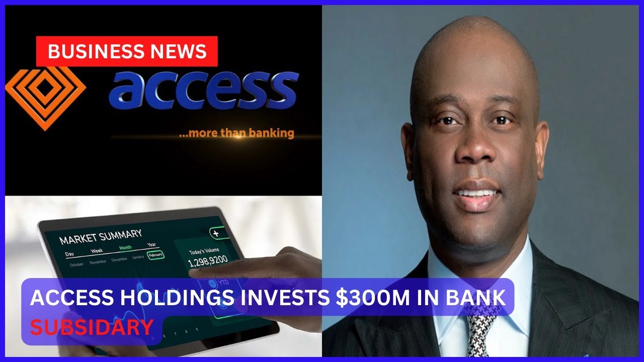 ACCESS HOLDINGS INVESTS $300M IN BANK SUBSIDARY - YouTube