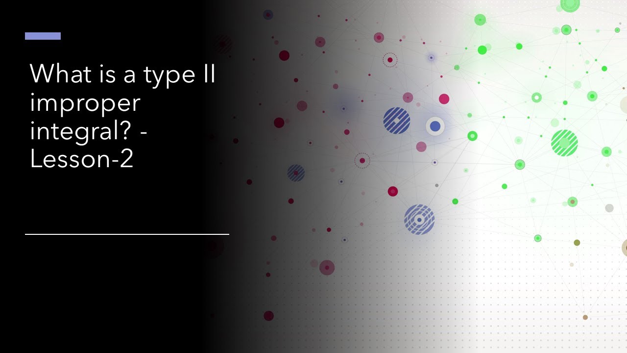 What is a type II improper integral? - Lesson-2 - YouTube